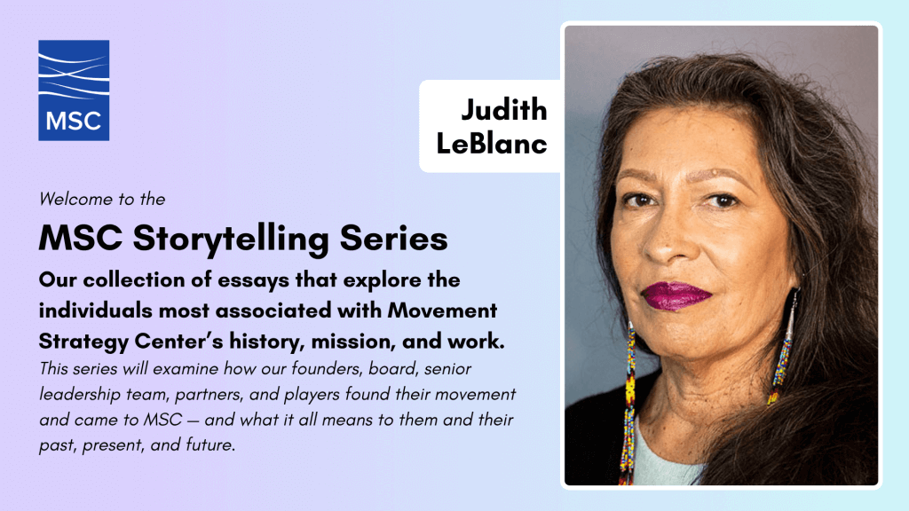 The MSC Storytelling Series: Judith LeBlanc - Movement Strategy Center